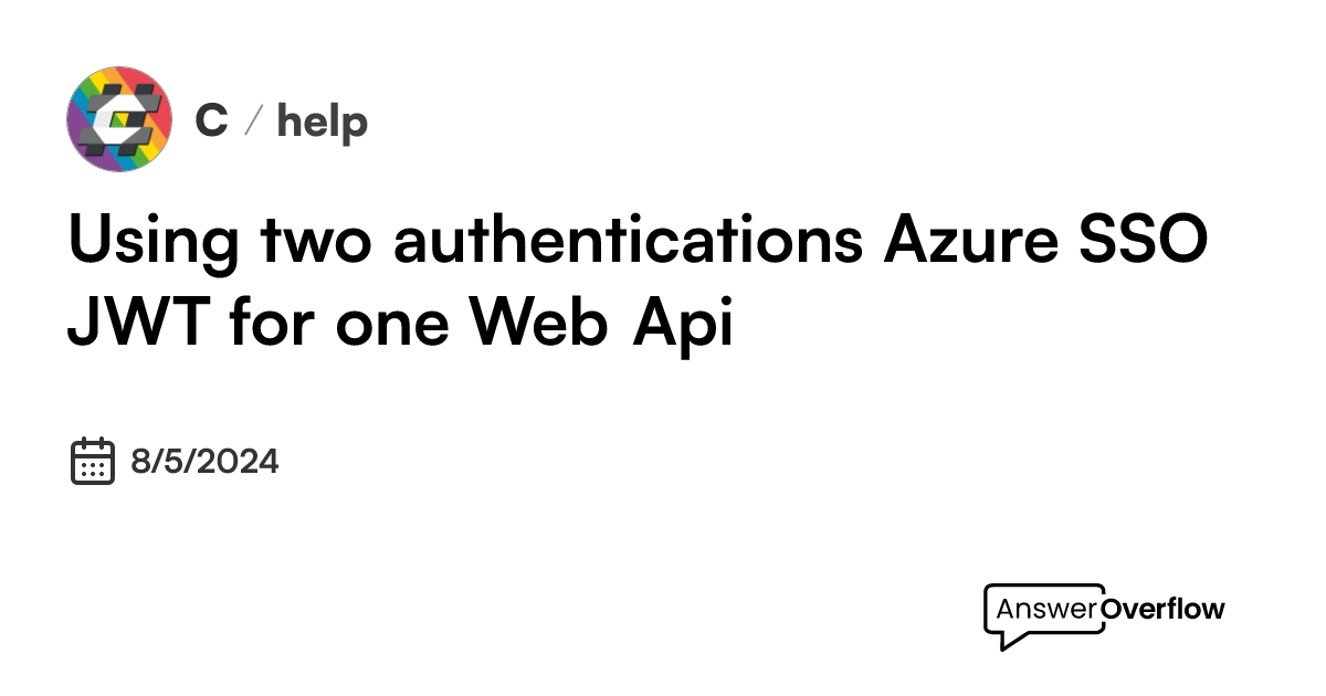 Using two authentications (Azure SSO & JWT) for one Web Api - C#