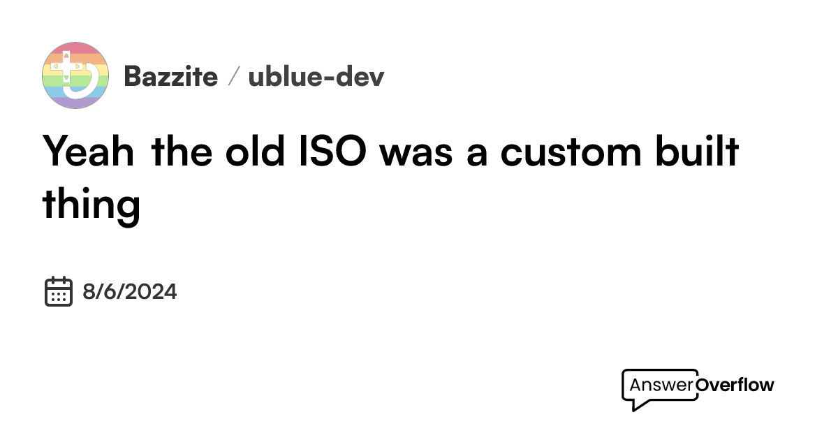 Yeah, the old ISO was a custom built thing. - Universal Blue