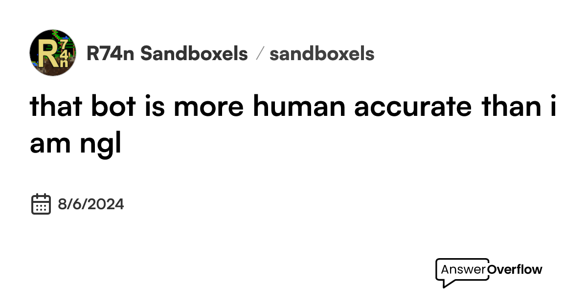 that bot is more human accurate than i am ngl - 🍂 R74n / Sandboxels