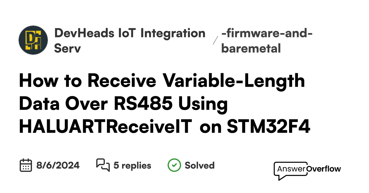 How to Receive Variable-Length Data Over RS485 Using HAL_UART_Receive_IT on STM32F4? - DevHeads ...