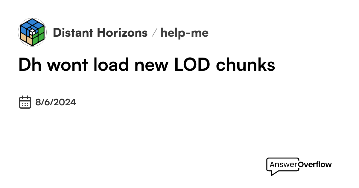 Dh won't load new LOD chunks - Distant Horizons
