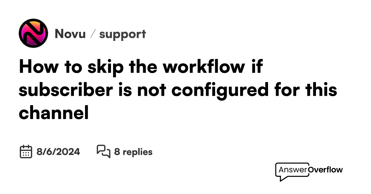 How to skip the workflow if subscriber is not configured for this channel - Novu