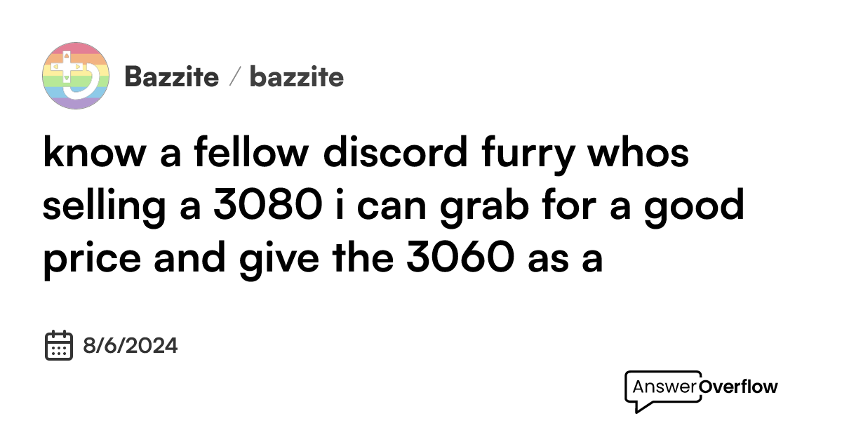 know a fellow discord furry who's selling a 3080 i can grab for a good price and give the 3060 ...