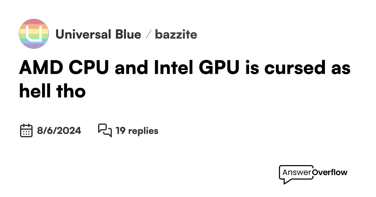 AMD CPU and Intel GPU is cursed as hell tho - Universal Blue