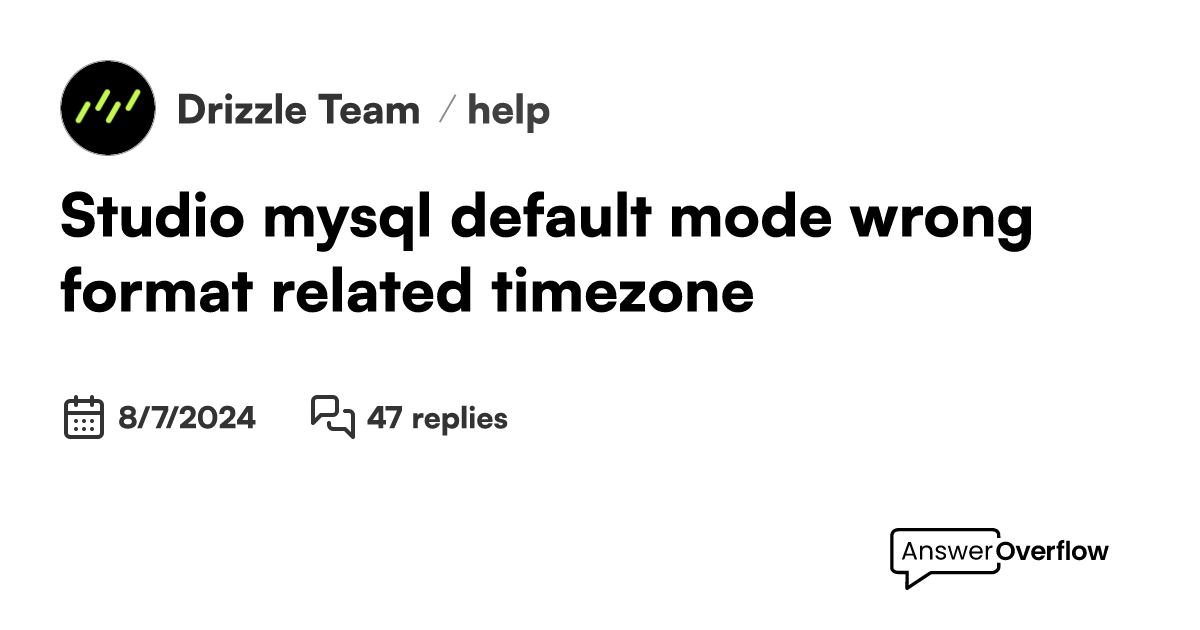Studio + mysql default mode, wrong format related timezone - Drizzle Team