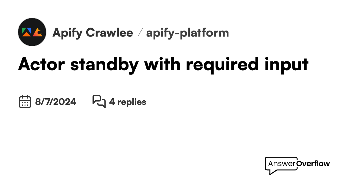 Actor standby with required input - Crawlee & Apify