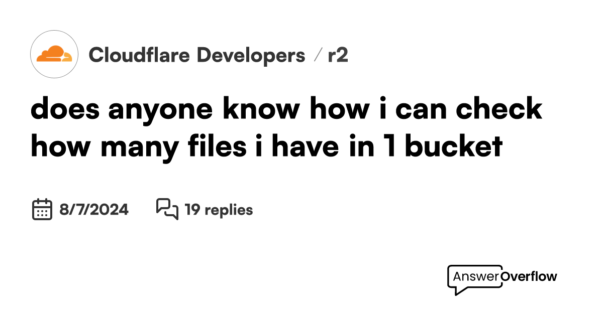 does anyone know how i can check how many files i have in 1 bucket? - Cloudflare Developers
