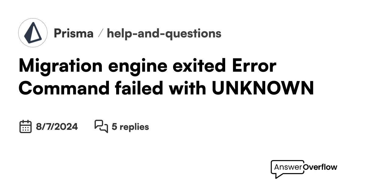 Migration engine exited. Error: Command failed with UNKNOWN: - Prisma
