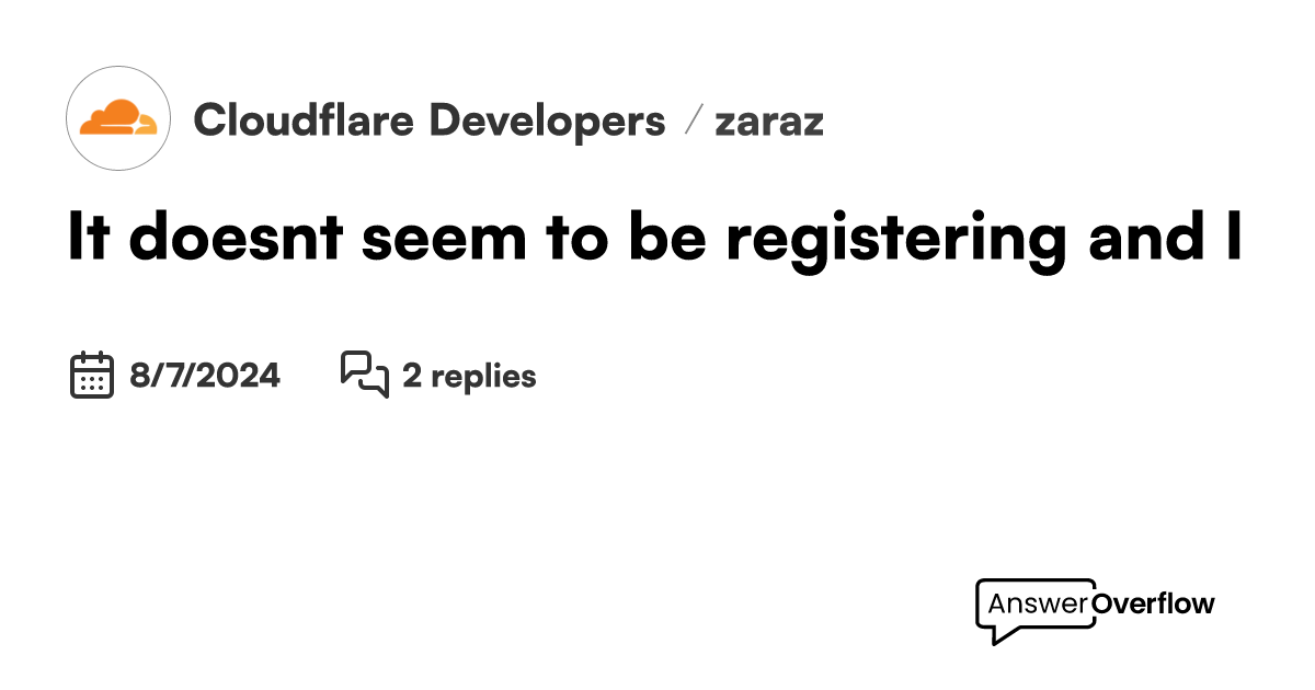 It doesnt seem to be registering and I - Cloudflare Developers