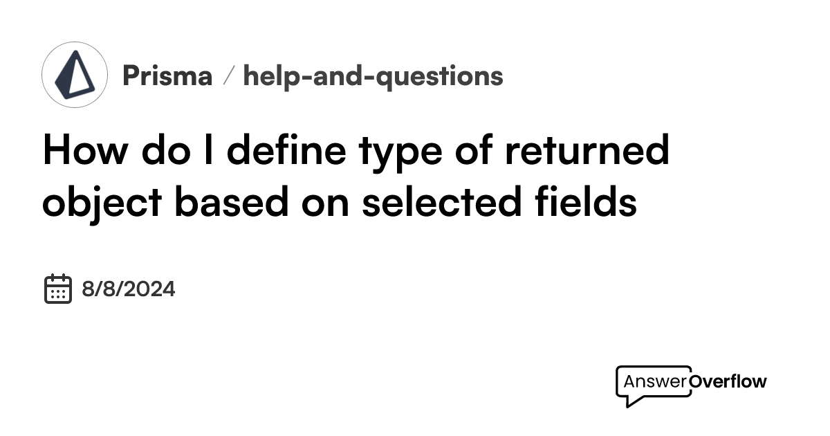 How do I define type of returned object based on selected fields? - Prisma