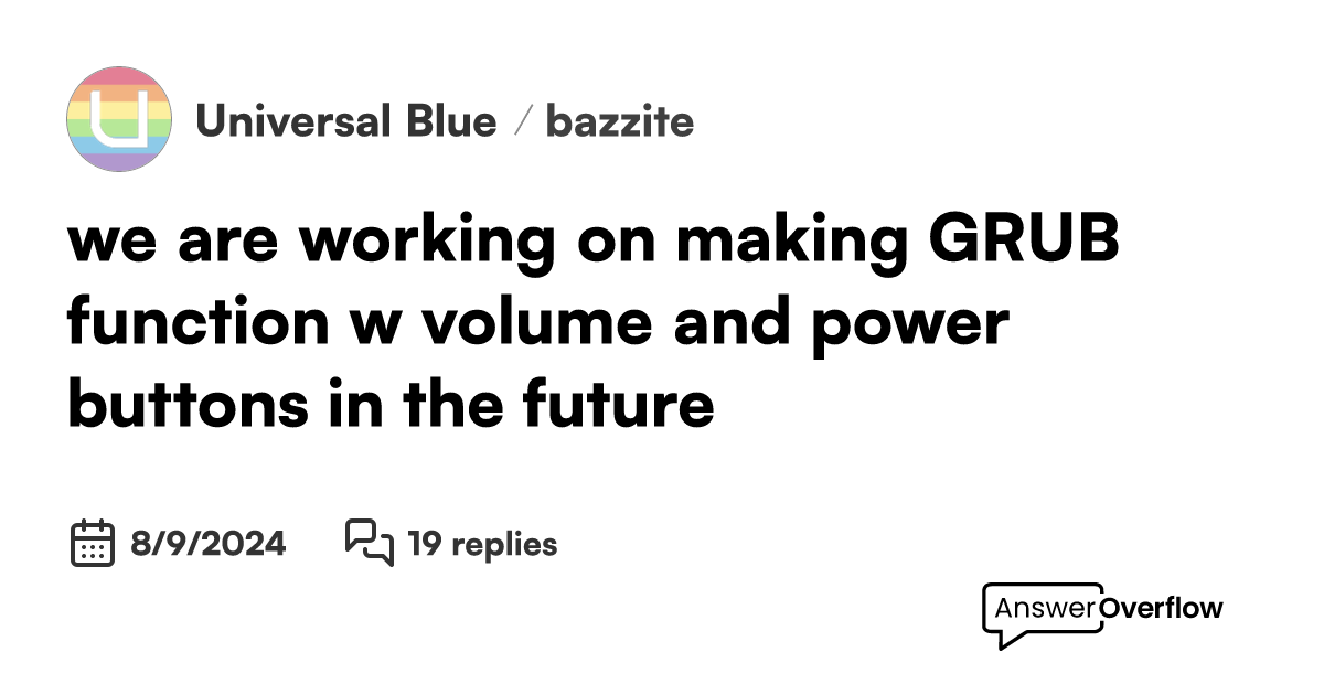 we are working on making GRUB function w/ volume and power buttons in the future - Universal Blue