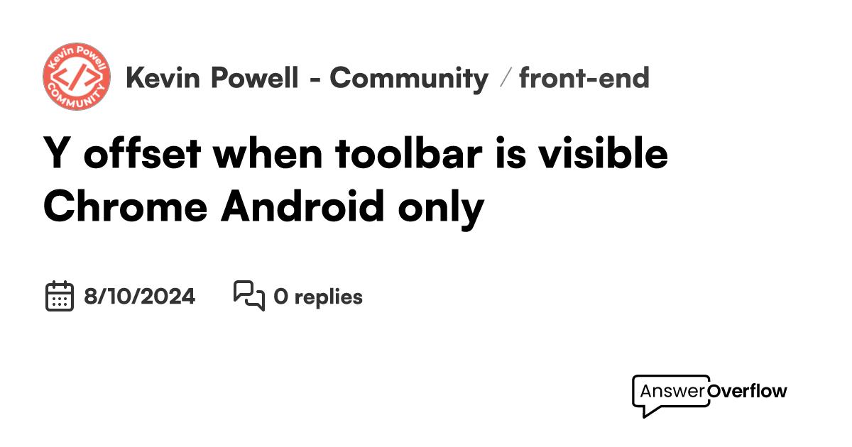 Y offset when toolbar is visible (Chrome Android only) - Kevin Powell - Community