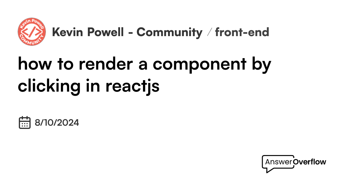 how to render a component by clicking in reactjs ? - Kevin Powell - Community