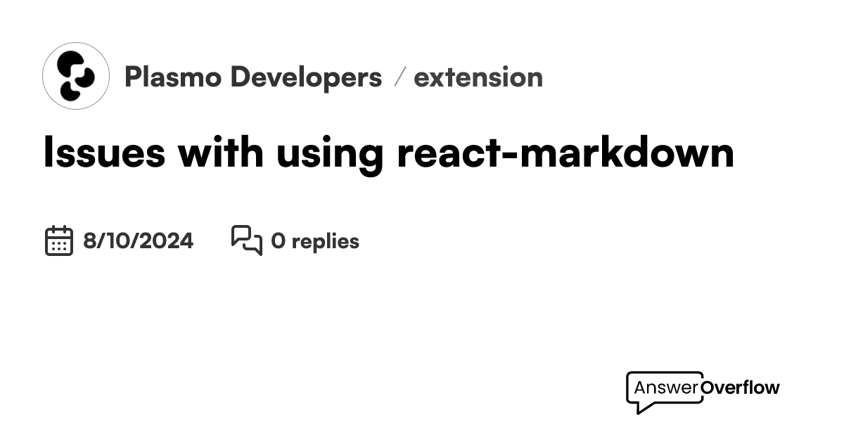 Issues with using react-markdown - 🧩 Plasmo Developers
