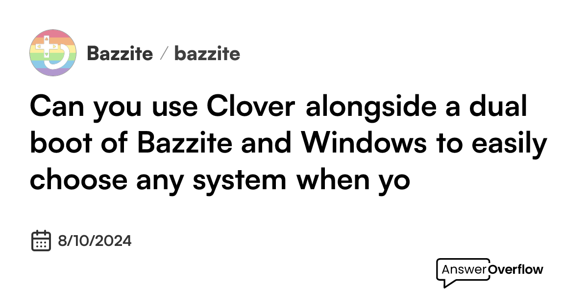 Can you use Clover alongside a dual boot of Bazzite and Windows to ...