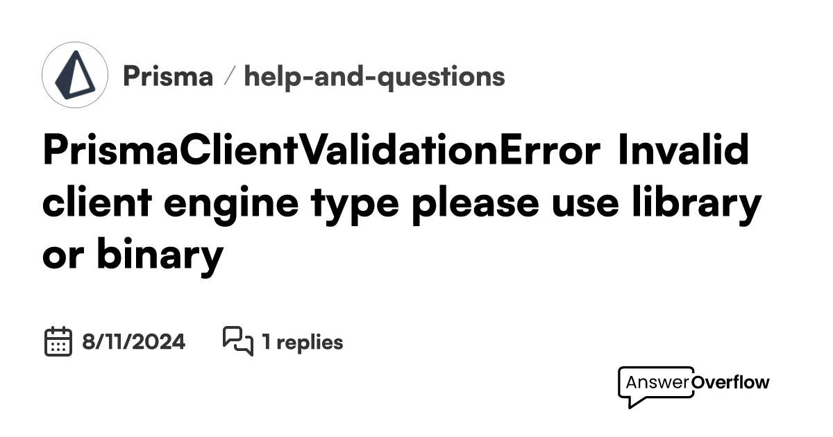 PrismaClientValidationError: Invalid client engine type, please use `library` or `binary` - Prisma