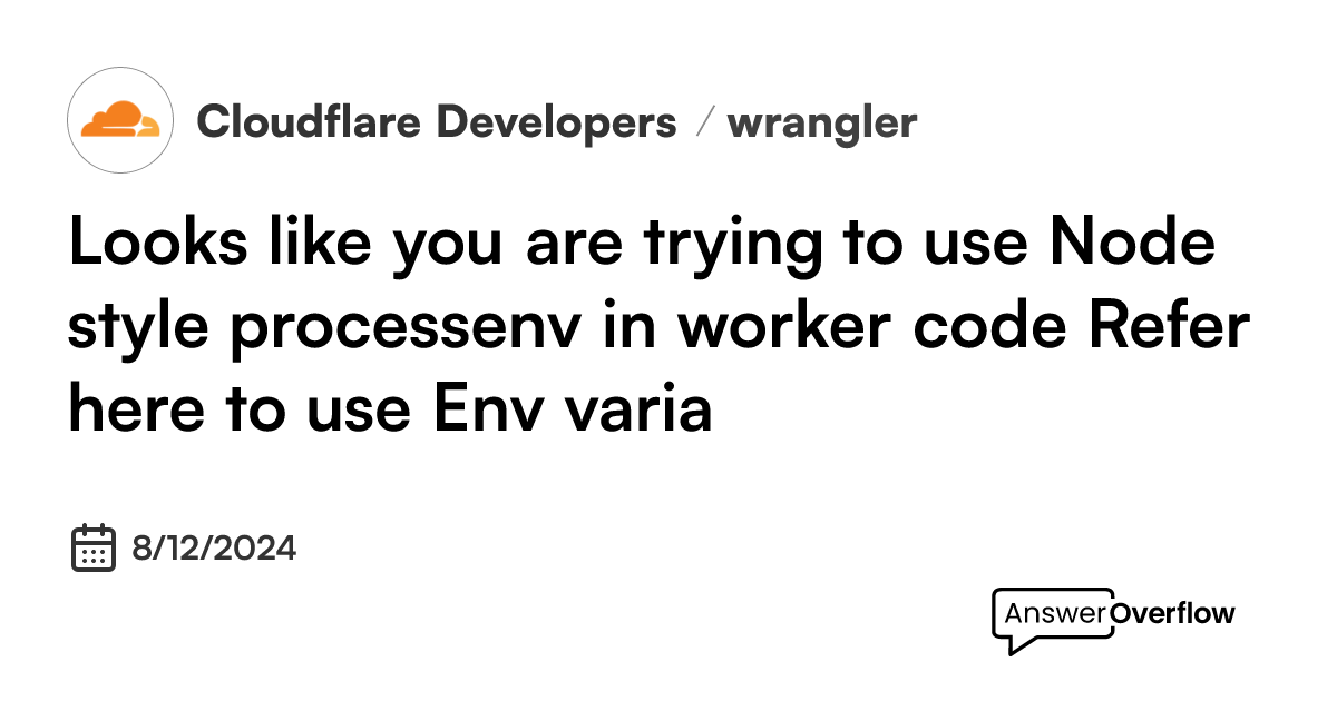 Looks like you are trying to use Node style process.env in worker code. Refer here to use Env ...
