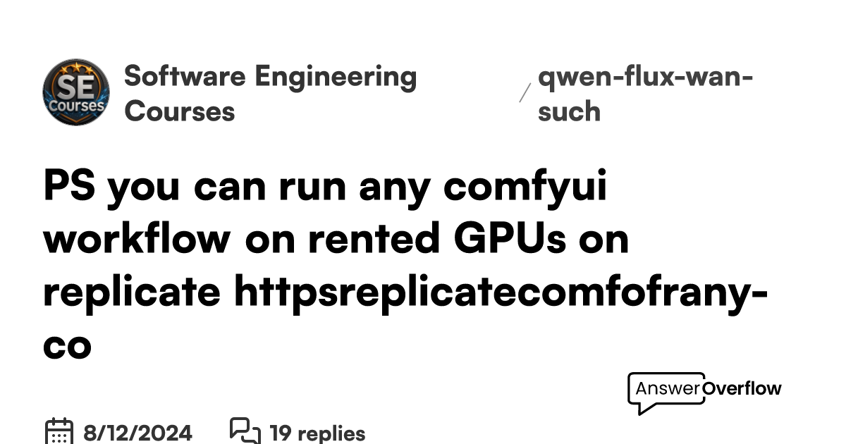 PS: you can run any comfyui workflow on rented GPUs on replicate: https://replicate.com/fofr/any ...