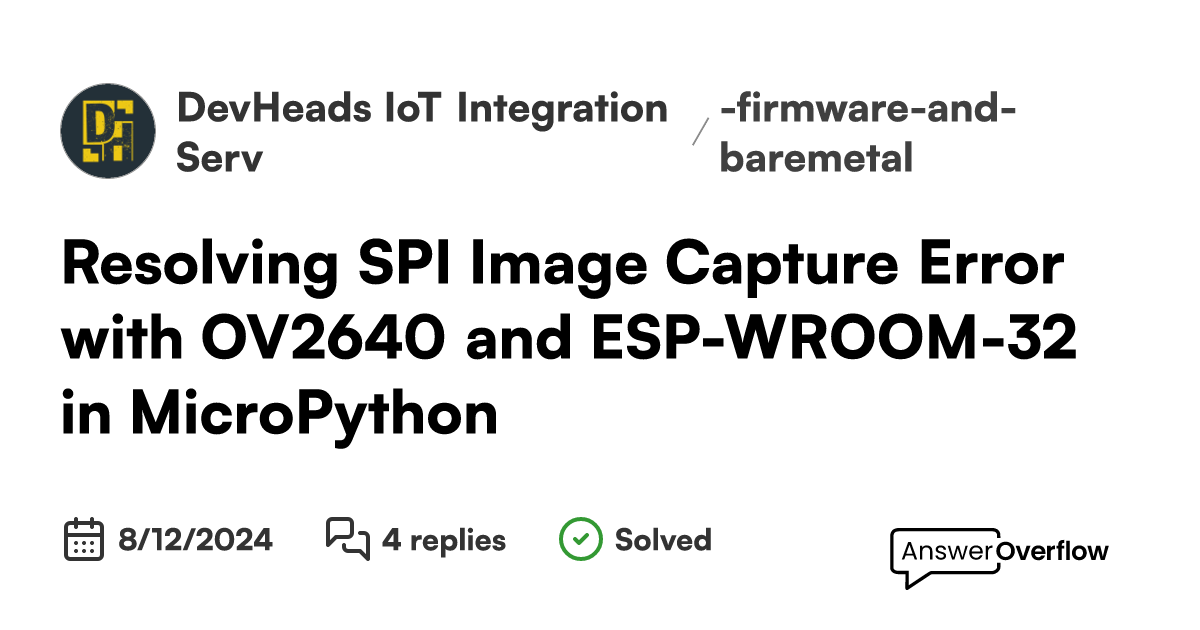 Resolving SPI Image Capture Error with OV2640 and ESP-WROOM-32 in MicroPython - DevHeads IoT ...
