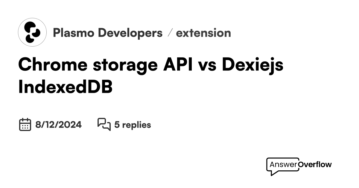 Chrome storage API vs Dexie.js (IndexedDB) - 🧩 Plasmo Developers