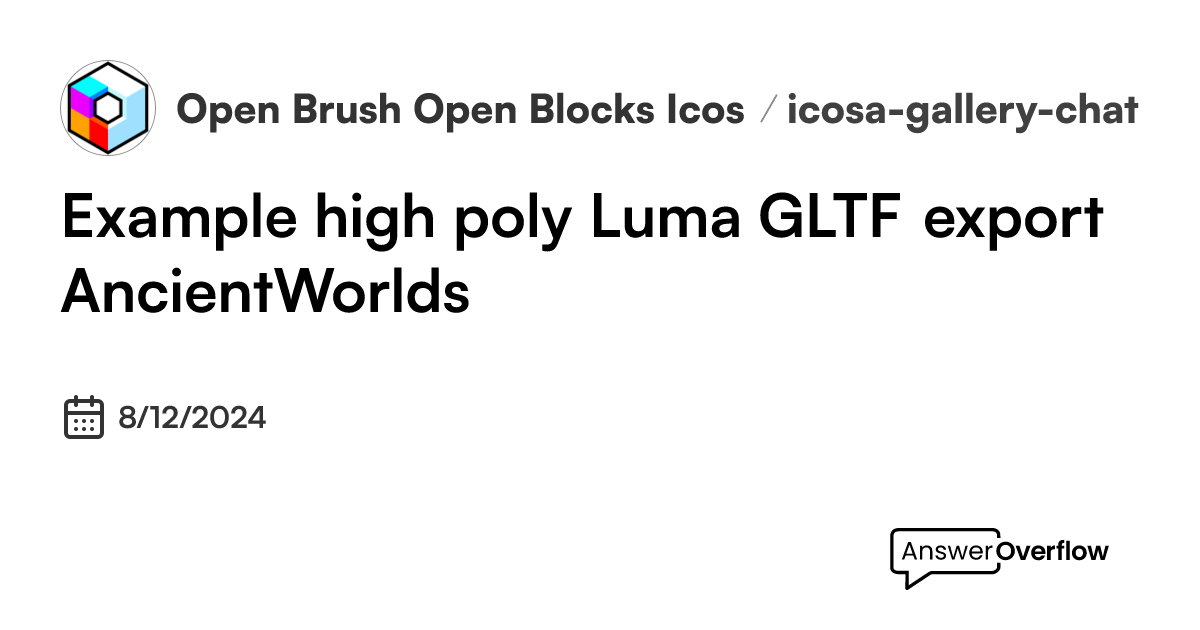 Example high poly Luma GLTF export @AncientWorlds - Open Brush, Open ...