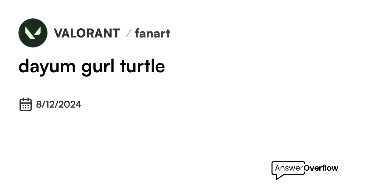 dayum gurl :turtle: - VALORANT