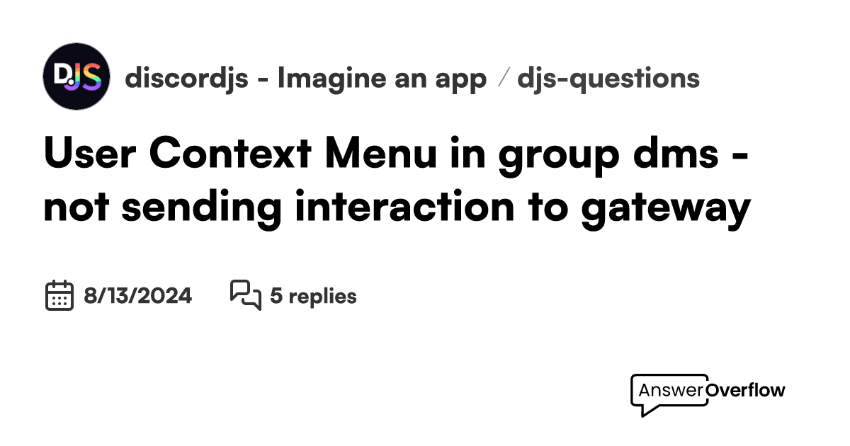 User Context Menu in group dms - not sending interaction to gateway - discord.js - Imagine an app