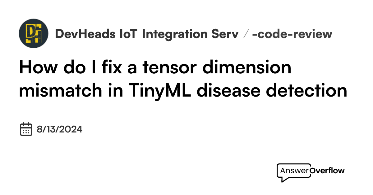 How do I fix a tensor dimension mismatch in TinyML disease detection ...