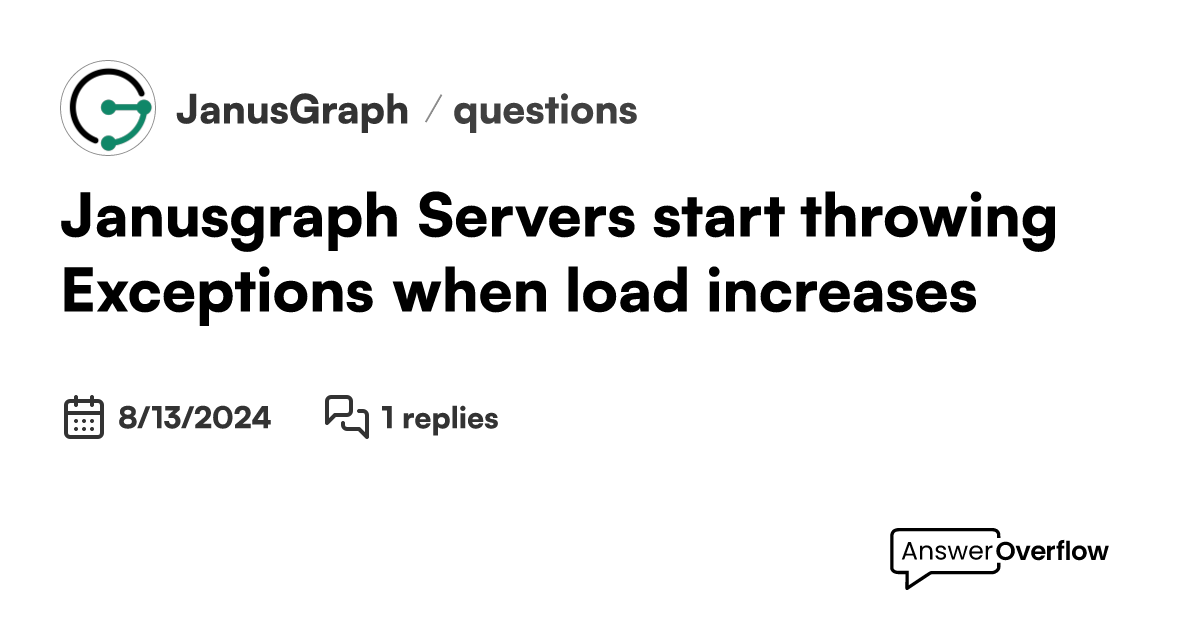 Janusgraph Servers start throwing Exceptions when load increases - JanusGraph