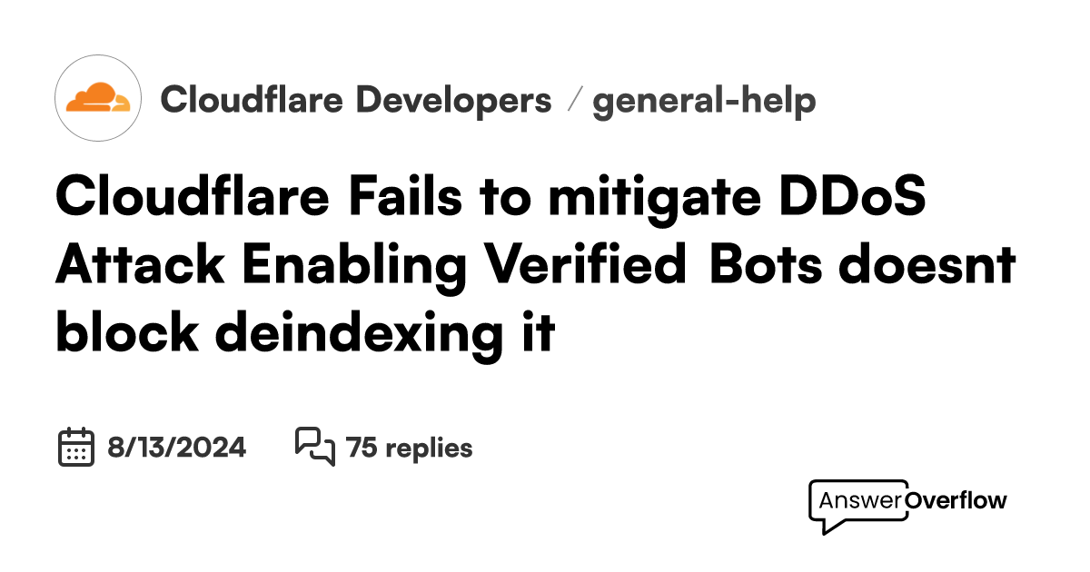Cloudflare Fails to mitigate DDoS Attack, Enabling "Verified Bots" doesn't block deindexing it ...