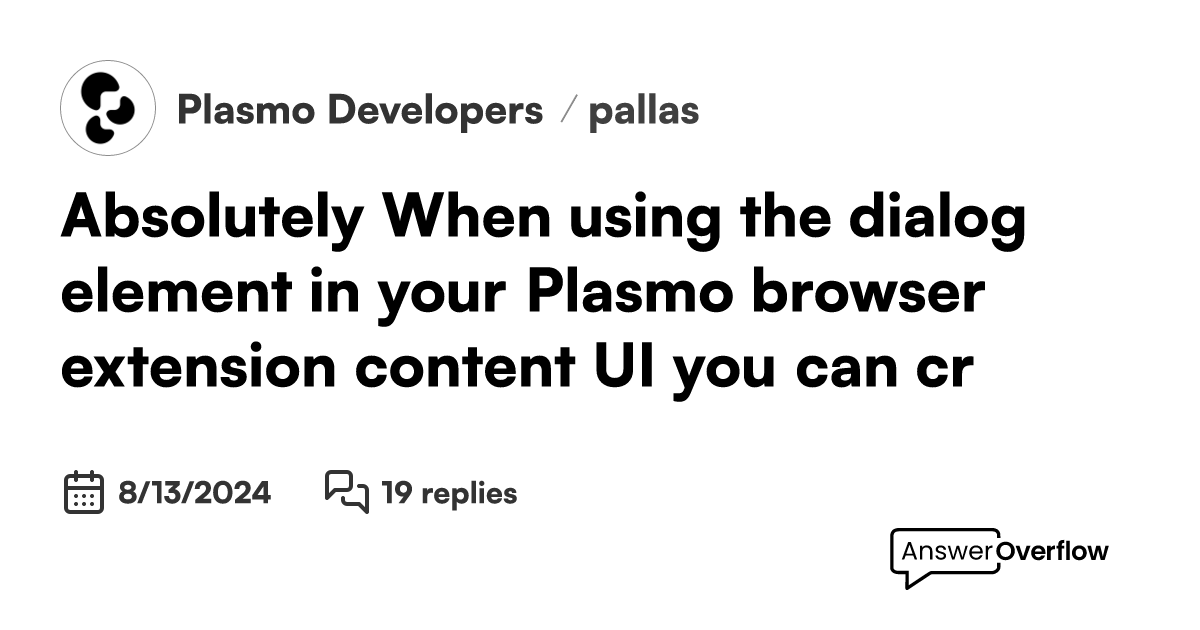 Absolutely When Using The Dialog Element In Your Plasmo Browser Extension Content Ui You Can