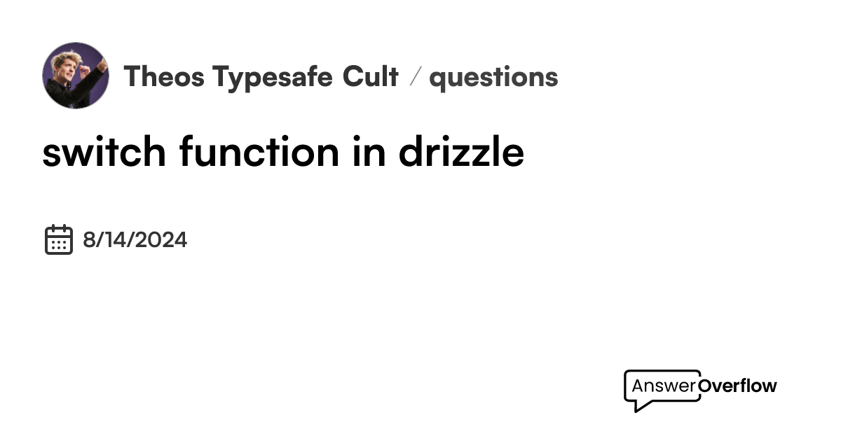 switch function in drizzle - Theo's Typesafe Cult