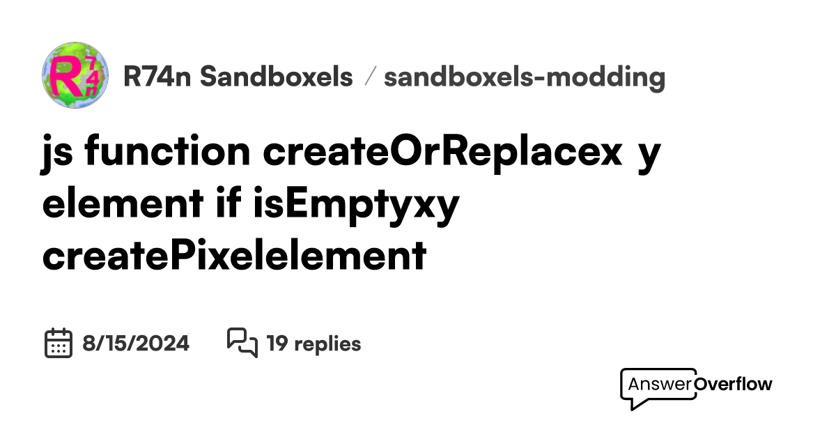 ```js function createOrReplace(x, y, element) { if (isEmpty(x,y)) { createPixel(element, x, y ...