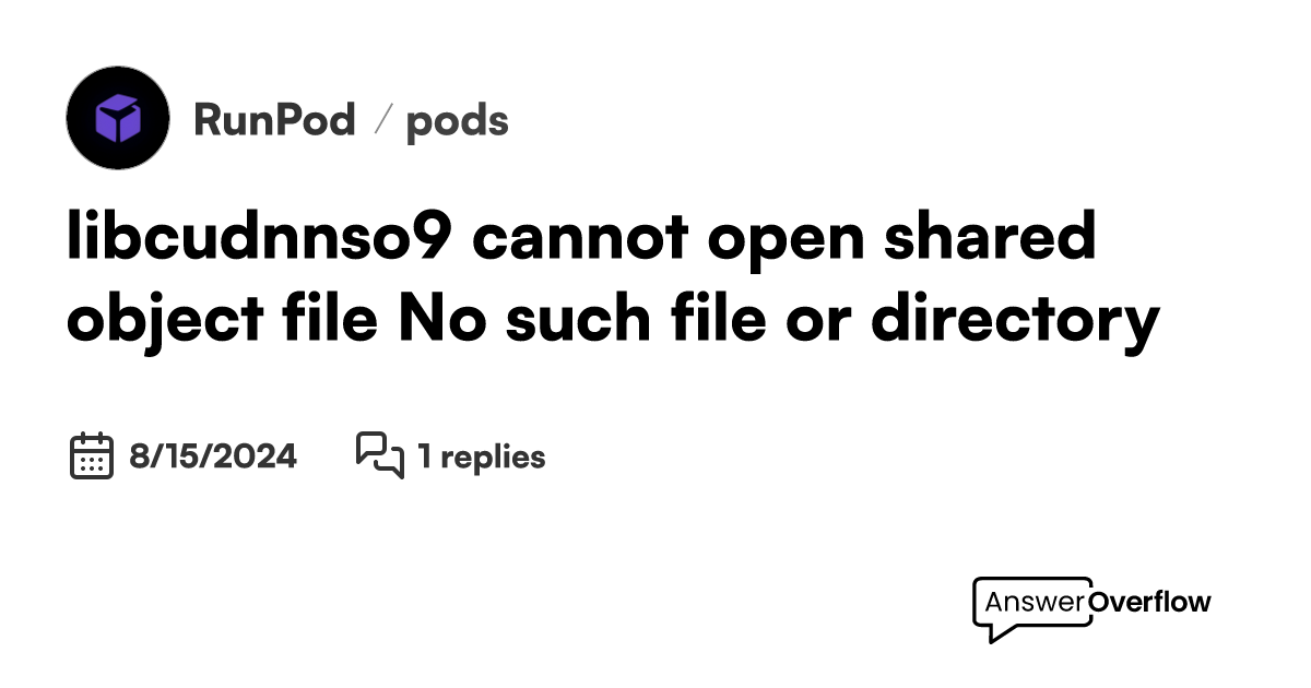 Libcudnnso9 Cannot Open Shared Object File No Such File Or Directory Runpod
