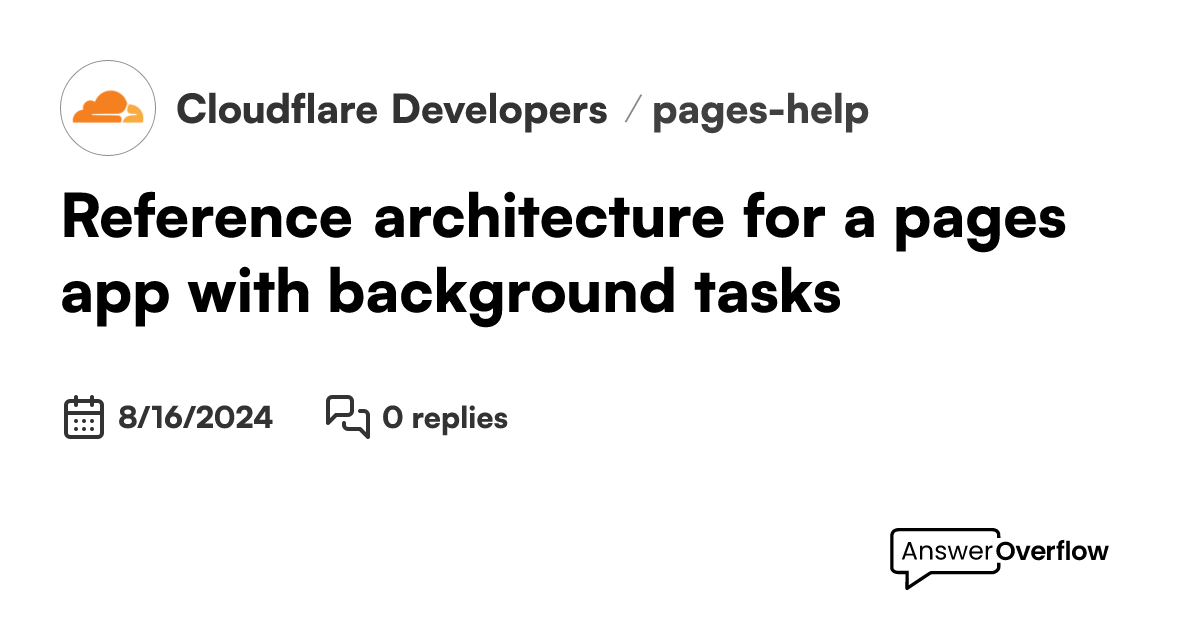Reference architecture for a pages app with background tasks - Cloudflare Developers