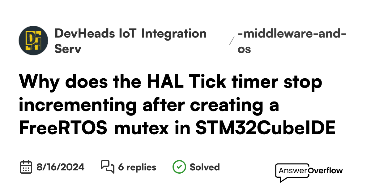 Why does the HAL Tick timer stop incrementing after creating a FreeRTOS mutex in STM32CubeIDE ...