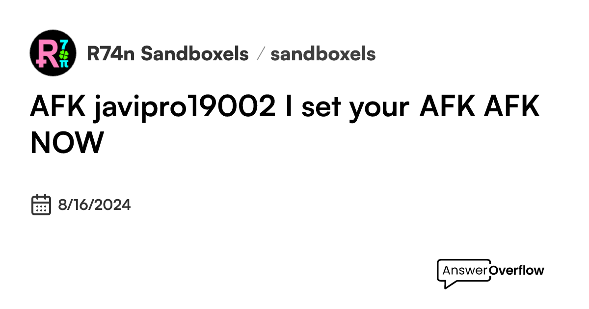 @[AFK] javipro19002 I set your AFK: AFK NOW - 🍂 R74n / Sandboxels