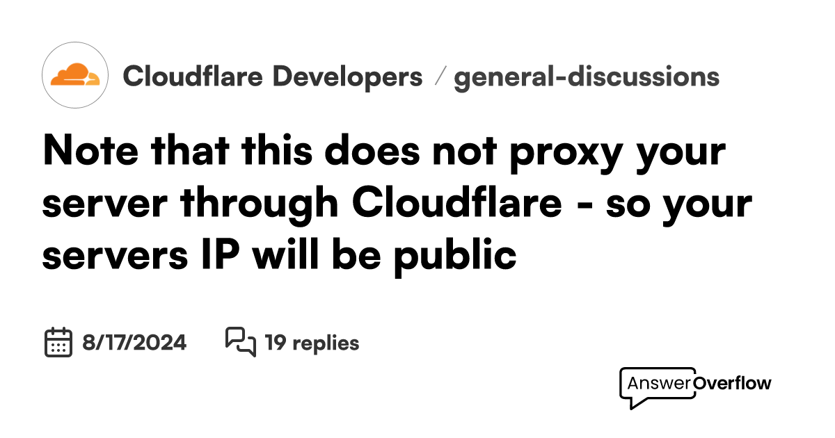 Note that this does *not* proxy your server through Cloudflare - so your server's IP will be ...