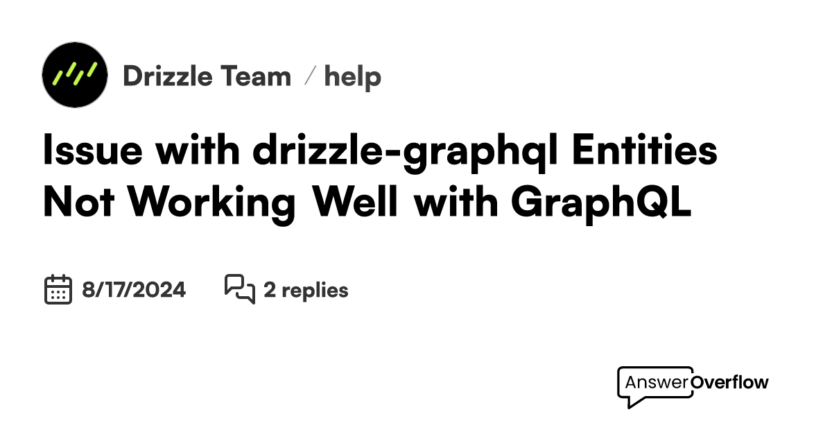 Issue with drizzle-graphql Entities Not Working Well with GraphQL - Drizzle Team