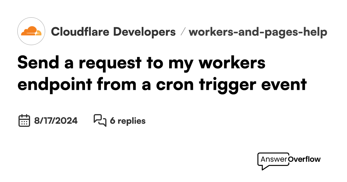 Send a request to my worker's endpoint from a cron trigger event? - Cloudflare Developers