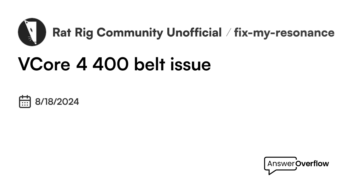 VCore 4 400 belt issue - Rat Rig Community [Unofficial]