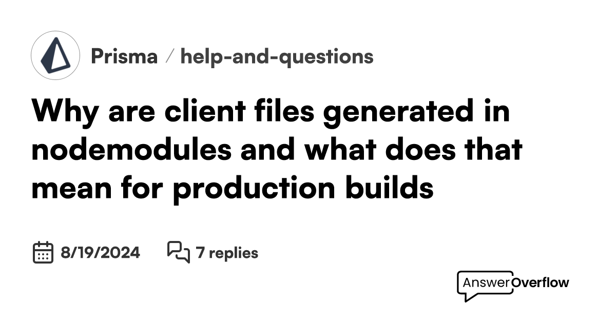 Why are client files generated in node_modules and what does that mean for production builds ...