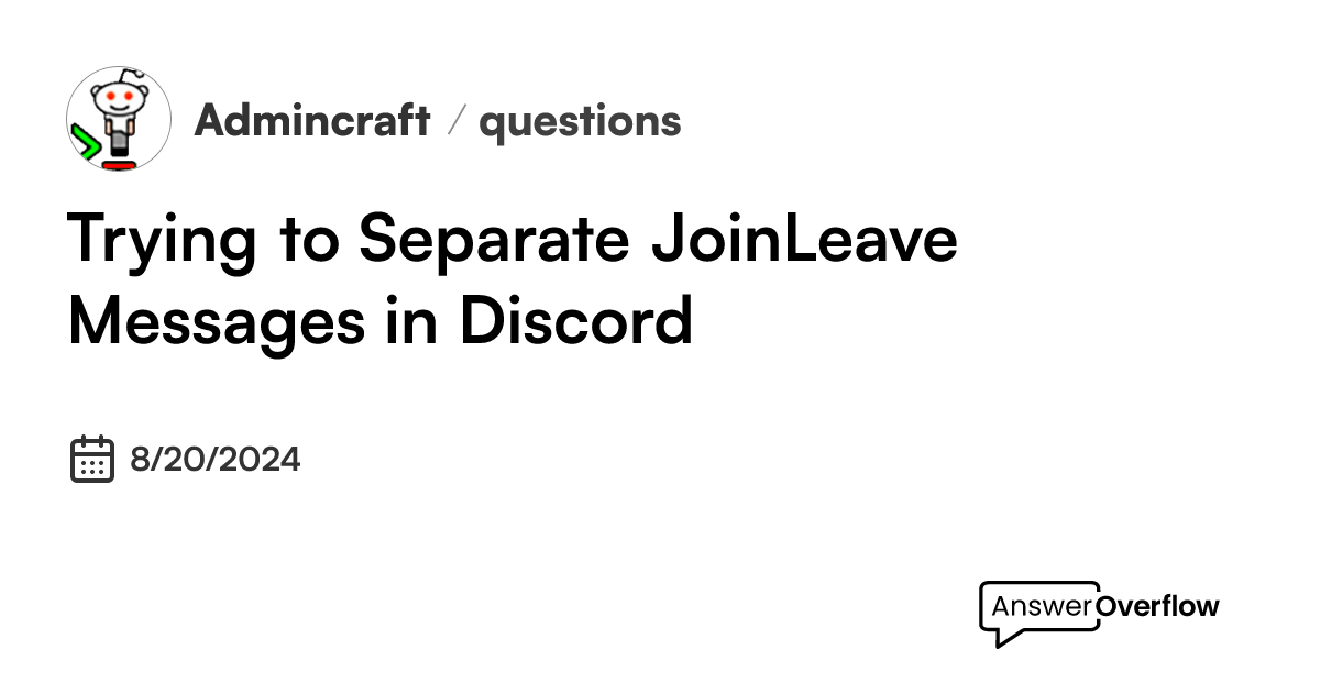 Trying to Separate Join/Leave Messages in Discord - Admincraft
