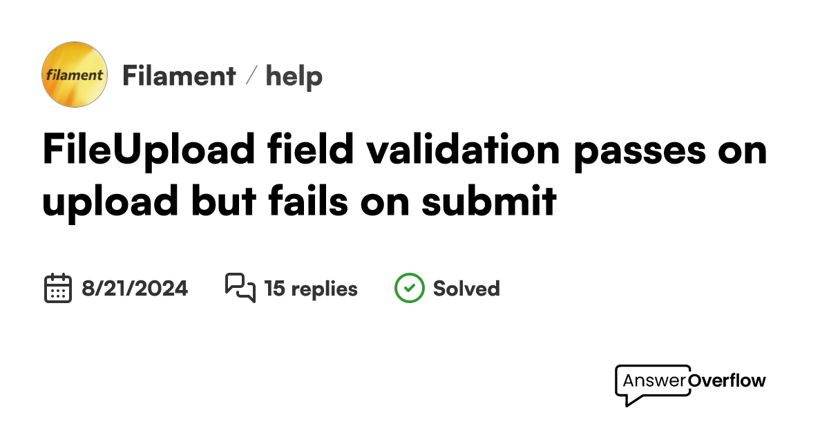 FileUpload field validation passes on upload but fails on submit - Filament