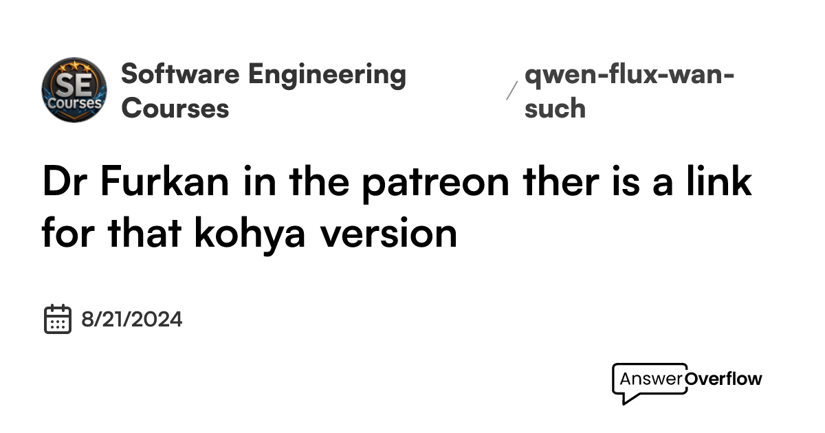 Dr Furkan in the patreon ther is a link? for that kohya version? - Software Engineering Courses ...