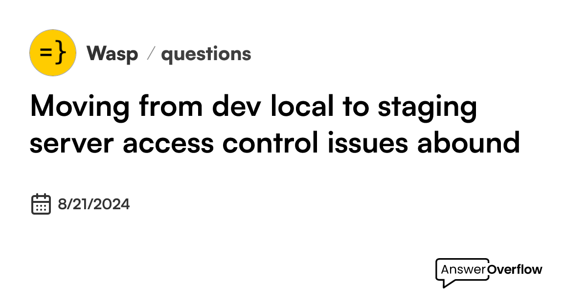 Moving from dev (local) to staging server, access control issues abound ...