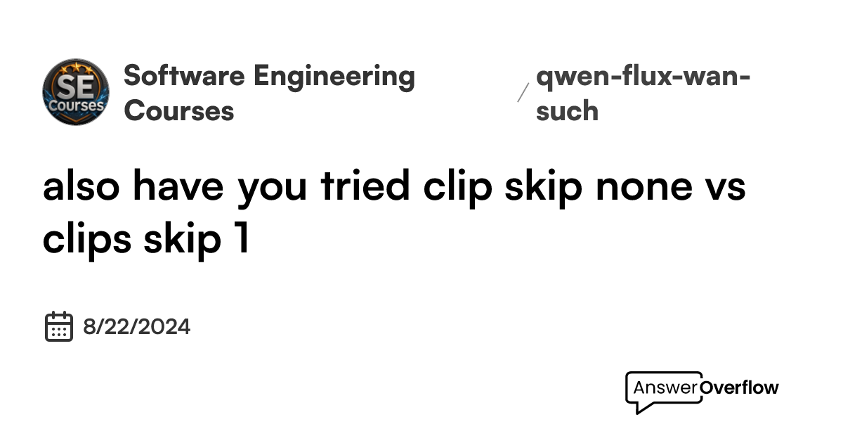 also have you tried clip skip none vs clips skip 1? - Software ...