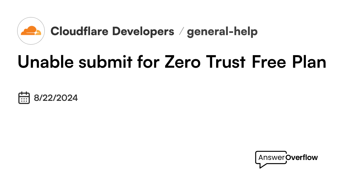 Unable submit for Zero Trust Free Plan - Cloudflare Developers