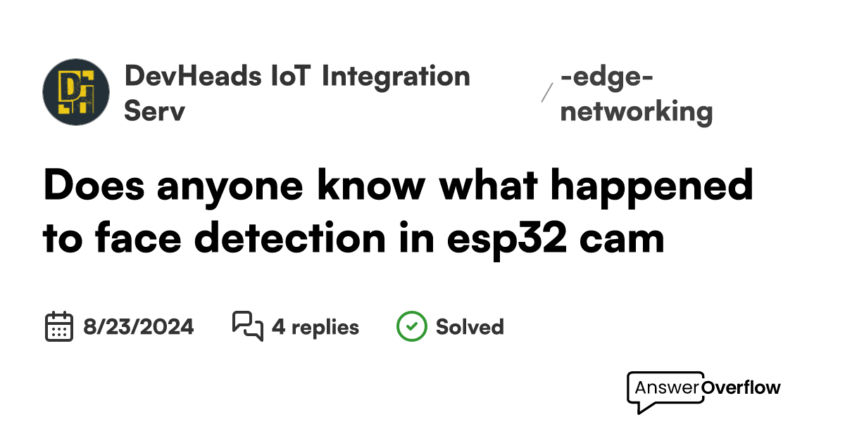 Does anyone know what happened to face detection in esp32 cam? - DevHeads IoT Integration Server