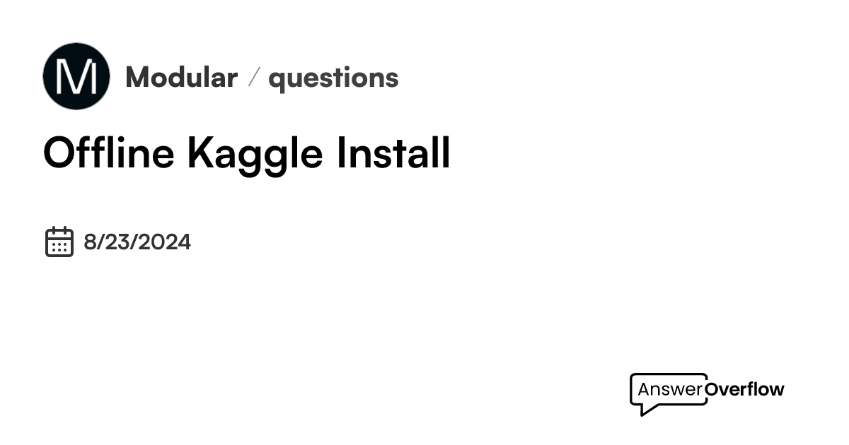 Offline Kaggle Install - Modular